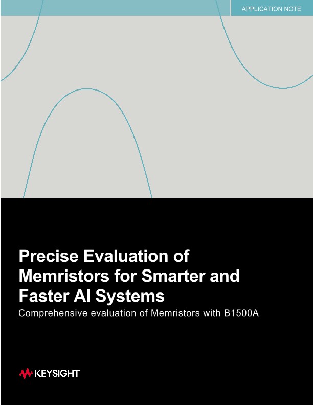 Precise Evaluation of Memristors for Smarter and Faster AI Systems PDF Asset Page | Keysight